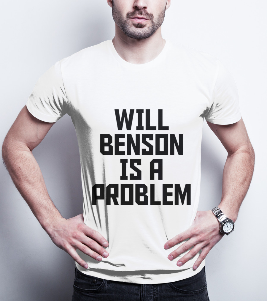 Will Benson Is A Problem T-Shirt