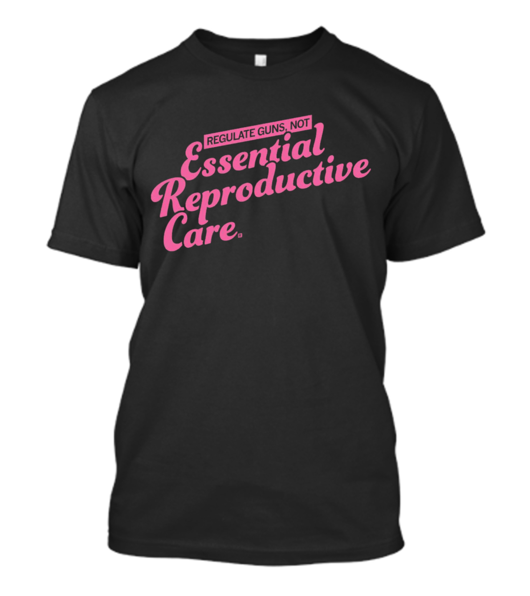 Regulate Guns Not Essential Reproductive Care T-Shirt
