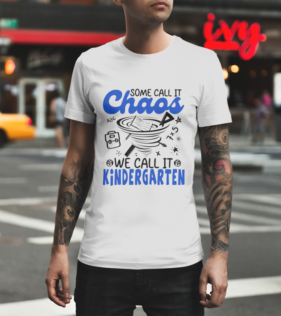 Some Call It Chaos ABC 7x5 We Call It Kindergarten T-Shirt