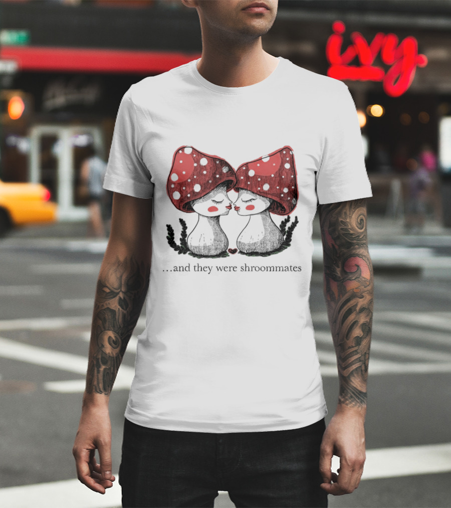 Two Mushrooms With Red Caps In Love And They Were Shroommates T-Shirt