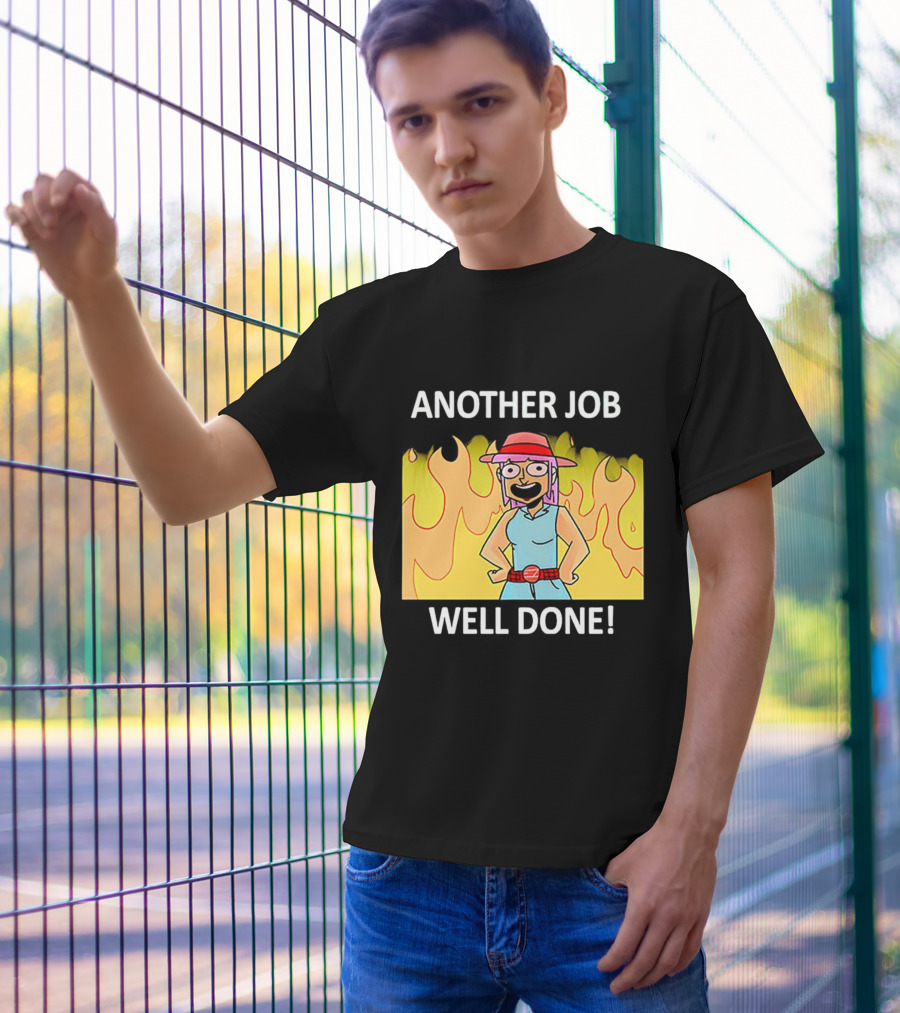 ANOTHER JOB WELL DONE FLAMES HAT CARTOON CHARACTER T-Shirt