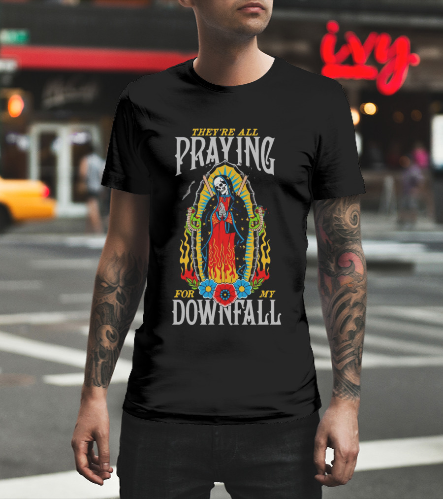 THEY’RE ALL PRAYING FOR MY DOWNFALL SKELETON VIRGIN MARY WITH SNAKES AND FLAMES T-Shirt