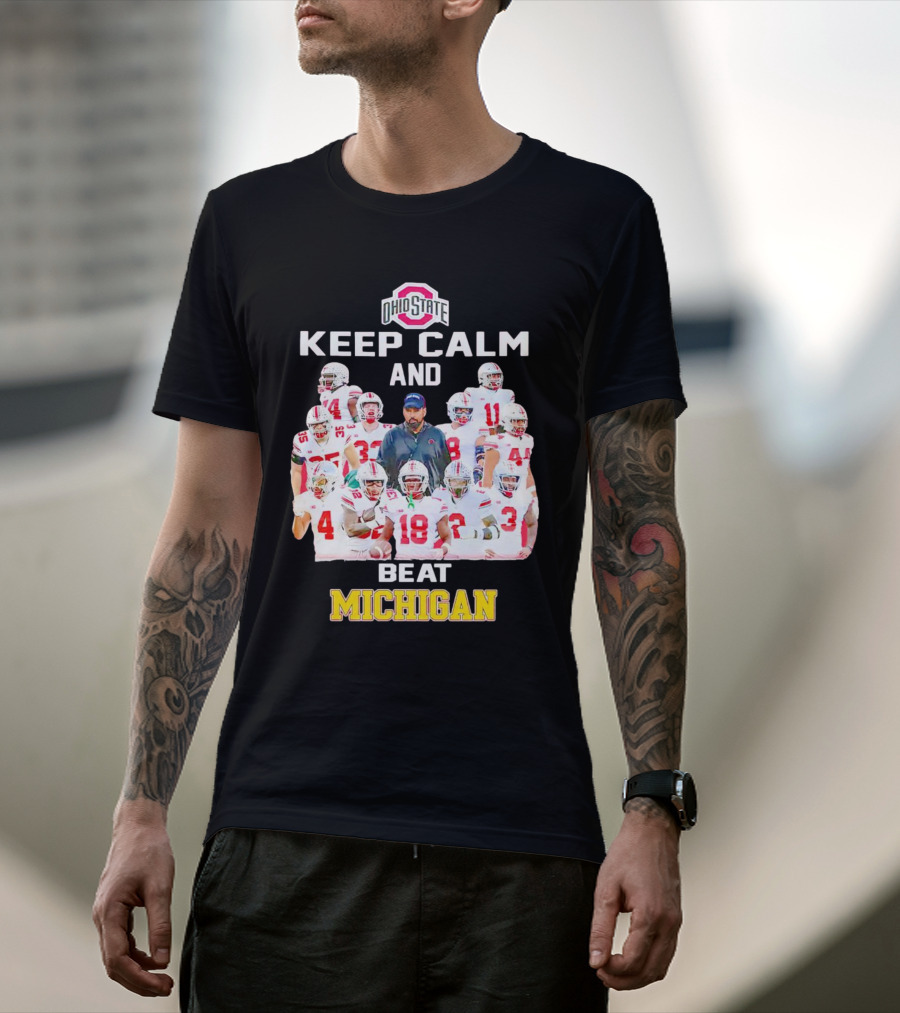 Ohio State Buckeyes Keep Calm And Beat Michigan T-Shirt