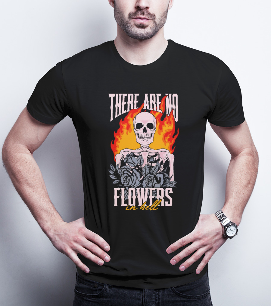 Skeleton Flames With Blue Roses And Text There Are No Flowers In Hell T-Shirt