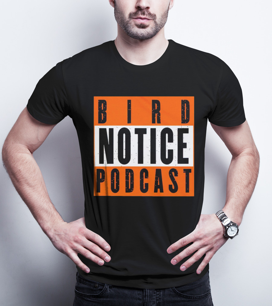 Bird Notice Podcast Bold Text On Bright Orange Background T-Shirt