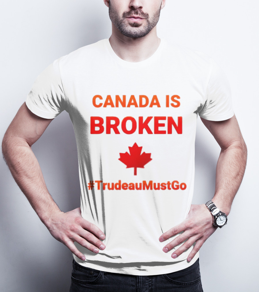 CANADA IS BROKEN #TrudeauMustGo Maple Leaf T-Shirt