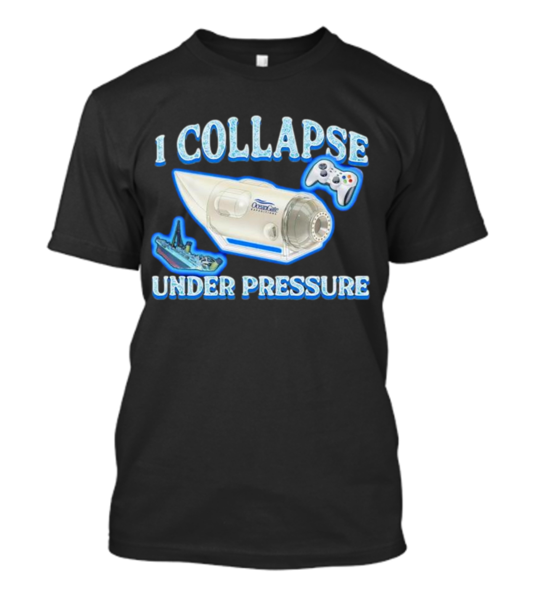 I Collapse Under Pressure OceanGate Submarine Video Game Controller Titanic T-Shirt
