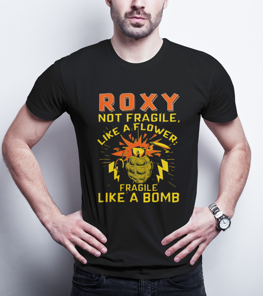 Roxy Not Fragile Like A Flower Fragile Like A Bomb Grenade Explosion T-Shirt