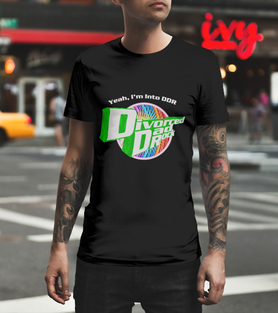 Yeah I’m Into DDR Divorced Dad Rock T-Shirt