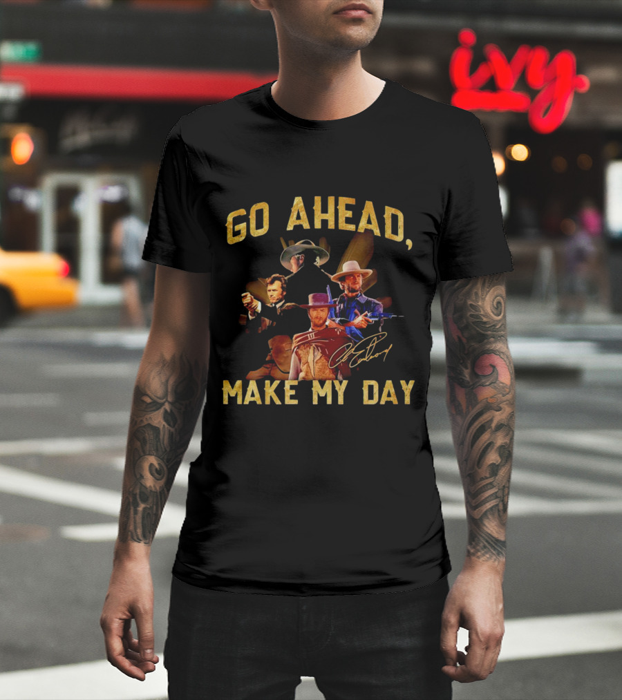Go Ahead Make My Day Clint Eastwood Signature T-Shirt