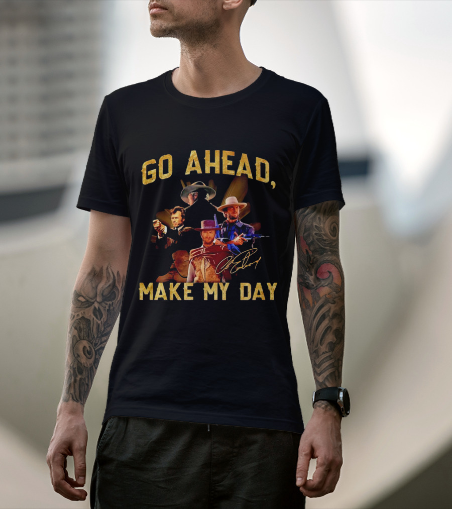 Go Ahead Make My Day Clint Eastwood Signature T-Shirt