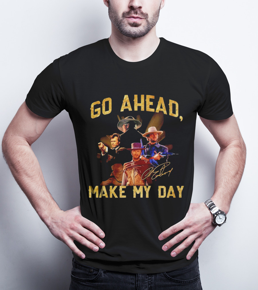 Go Ahead Make My Day Clint Eastwood Signature T-Shirt