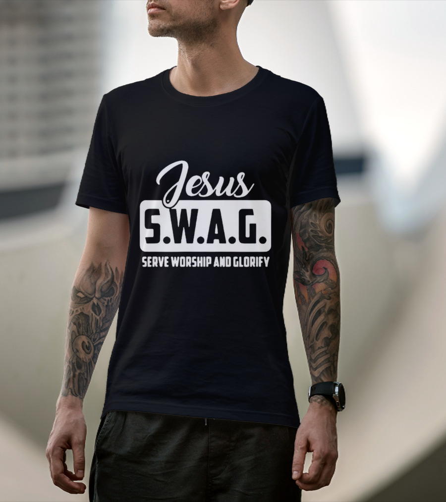 Jesus S.W.A.G Serve Worship And Glorify T-Shirt