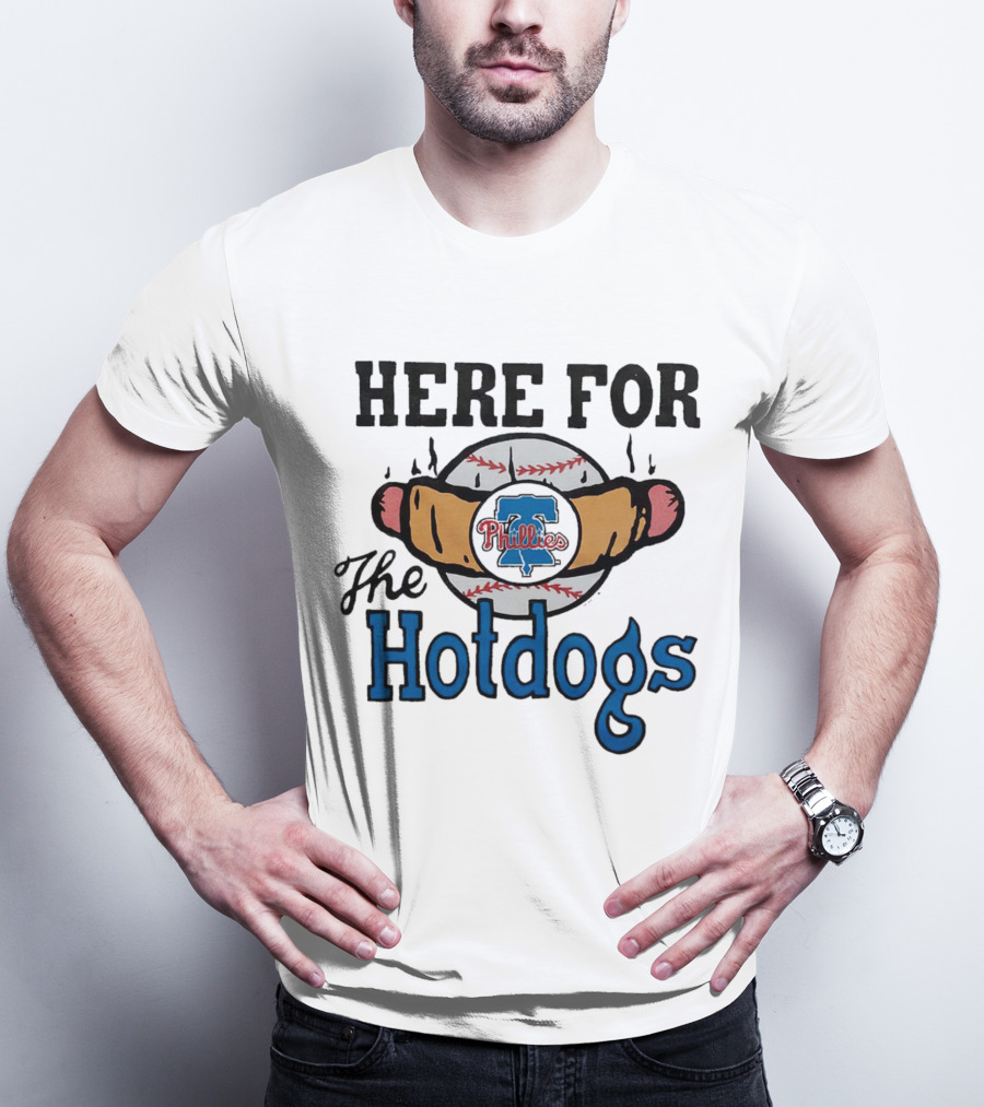 Philadelphia Phillies Here For The Hotdogs Baseball Fun T-Shirt