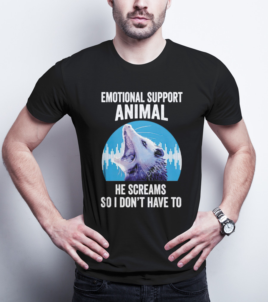 Emotional Support Animal Opossum He Screams So I Don’t Have To T-Shirt