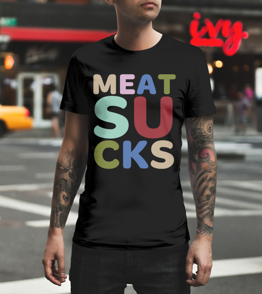 Meat Sucks Multicolored Bold Block Letters T-Shirt