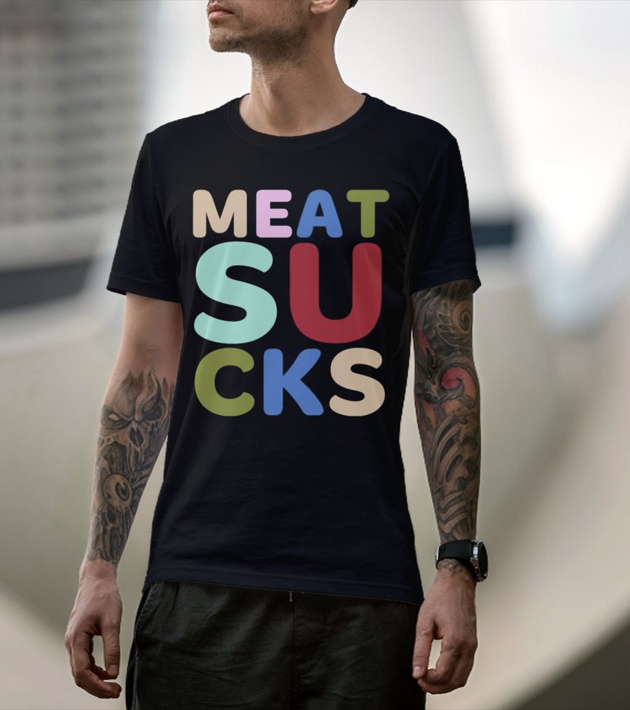 Meat Sucks Multicolored Bold Block Letters T-Shirt