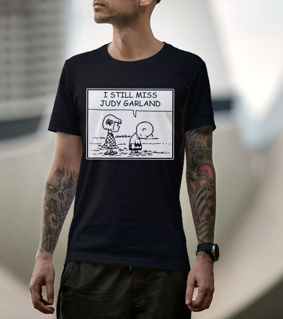 Peanuts I Still Miss Judy Garland Charlie Brown And Patty Black And White Comic Strip T-Shirt