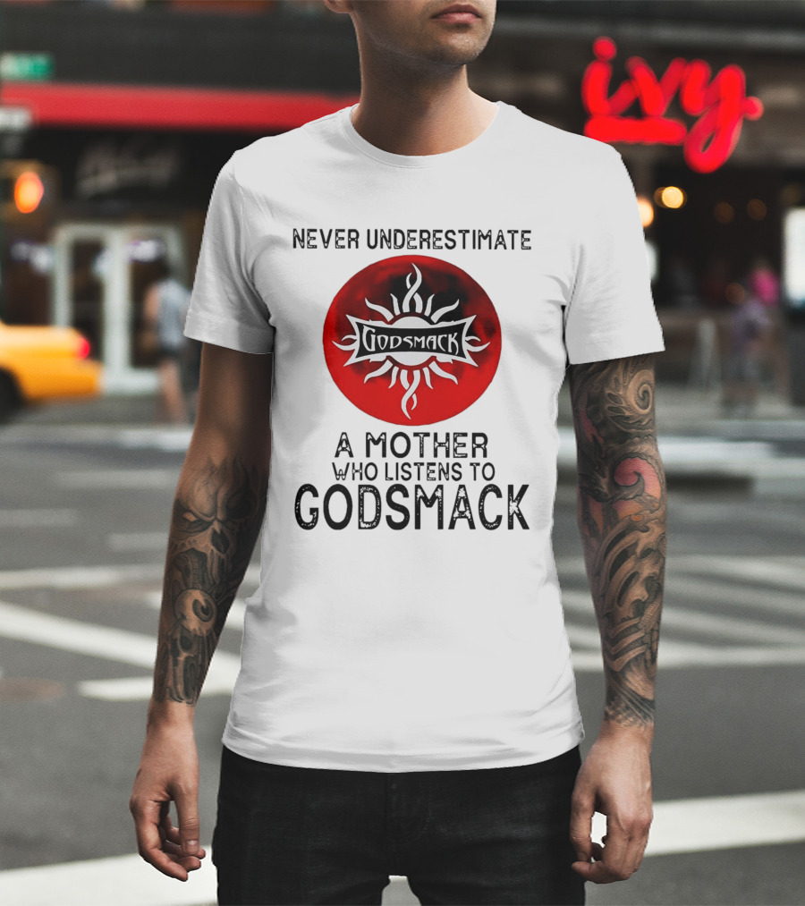 Never Underestimate A Mother Who Listens To Godsmack Sun T-Shirt