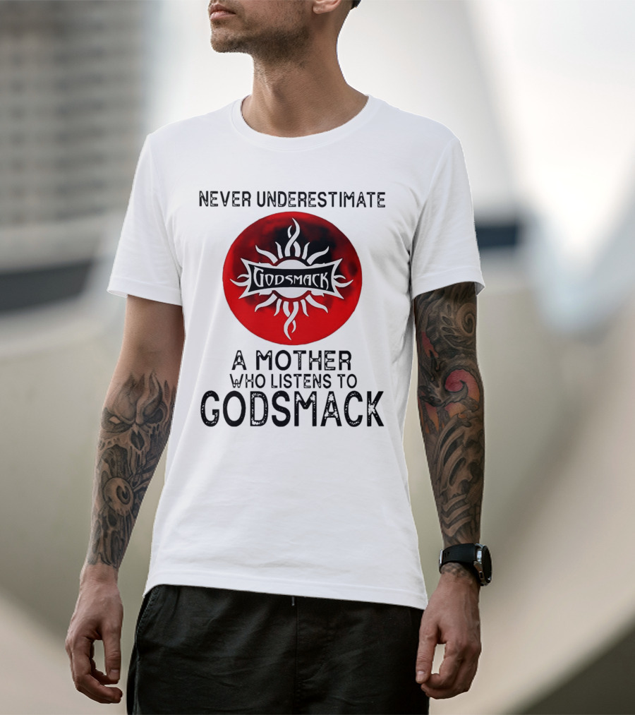 Never Underestimate A Mother Who Listens To Godsmack Sun T-Shirt