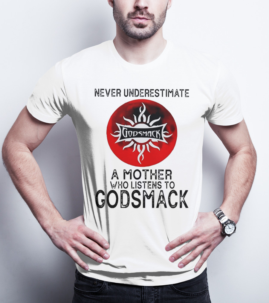 Never Underestimate A Mother Who Listens To Godsmack Sun T-Shirt