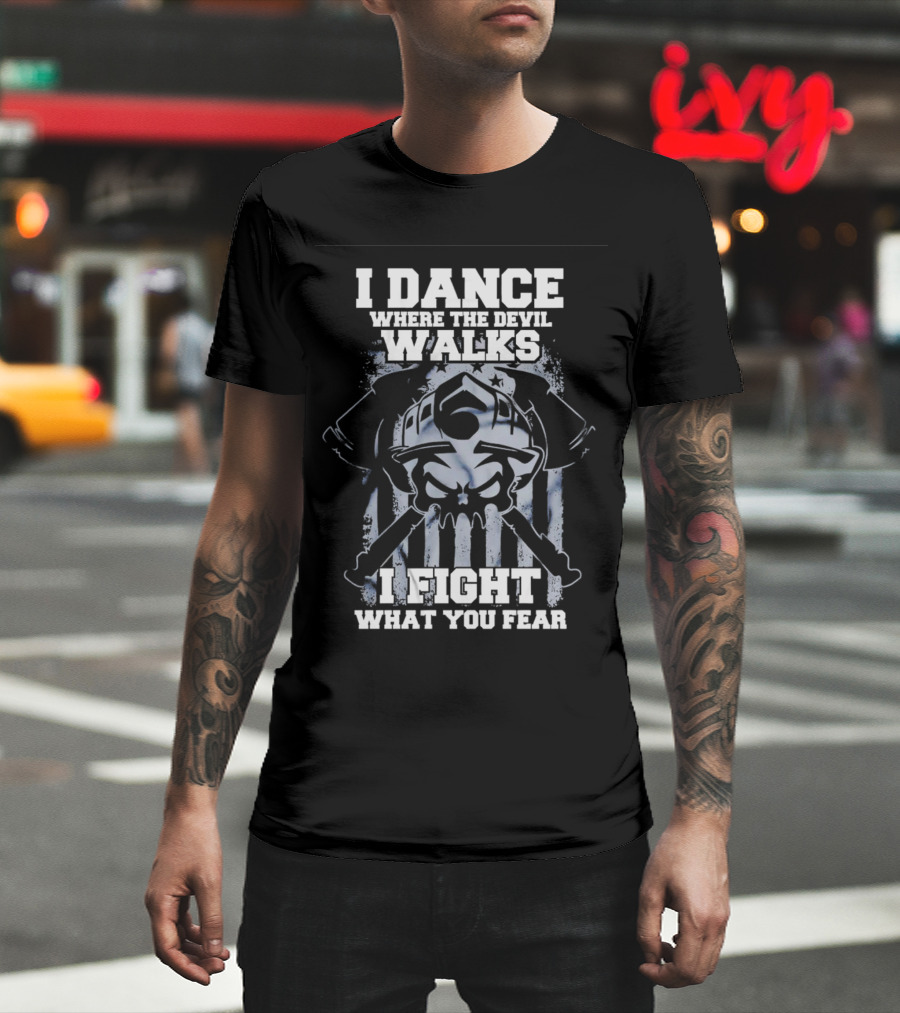 I Dance Where The Devil Walks I Fight What You Fear Warrior Skull Crossed Swords T-Shirt