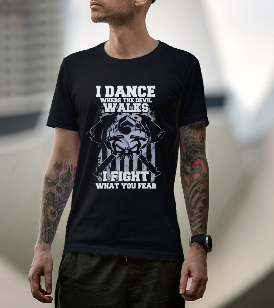 I Dance Where The Devil Walks I Fight What You Fear Warrior Skull Crossed Swords T-Shirt