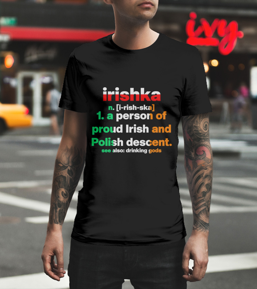 Irishka Person Of Proud Irish Polish Descent Drinking Gods T-Shirt