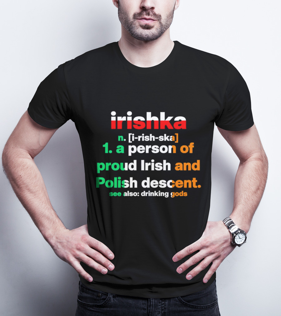 Irishka Person Of Proud Irish Polish Descent Drinking Gods T-Shirt