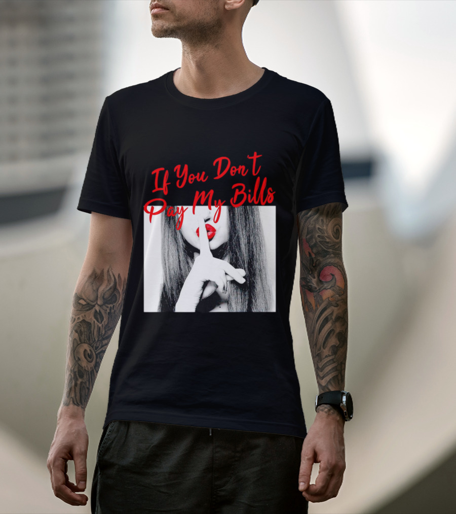 If You Don’t Pay My Bills Finger Shushing Red Lips Woman T-Shirt
