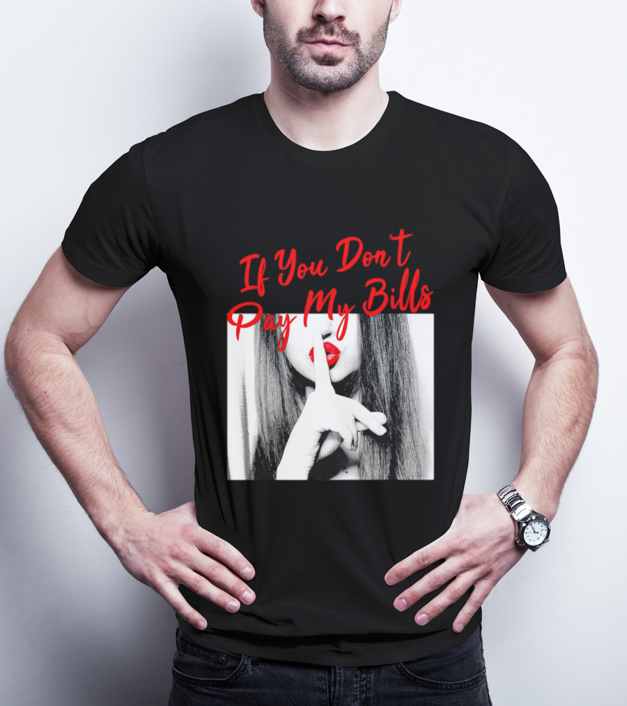 If You Don’t Pay My Bills Finger Shushing Red Lips Woman T-Shirt