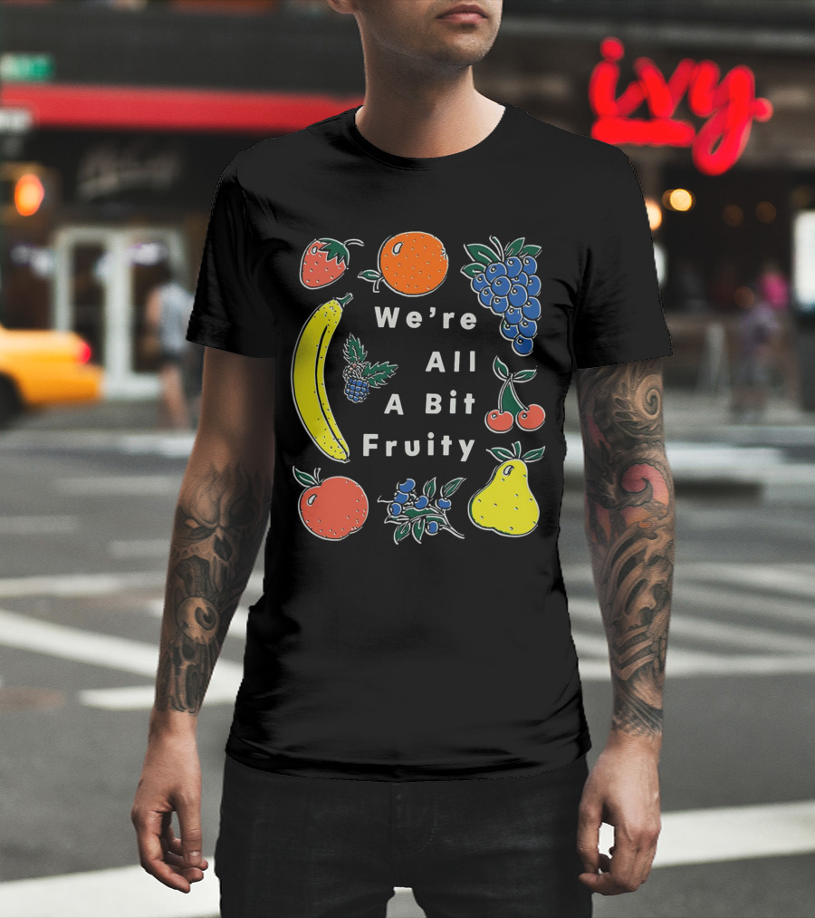 We're All A Bit Fruity Strawberry Orange Grapes Banana Cherry Apple Pear Blueberry Blackberry T-Shirt