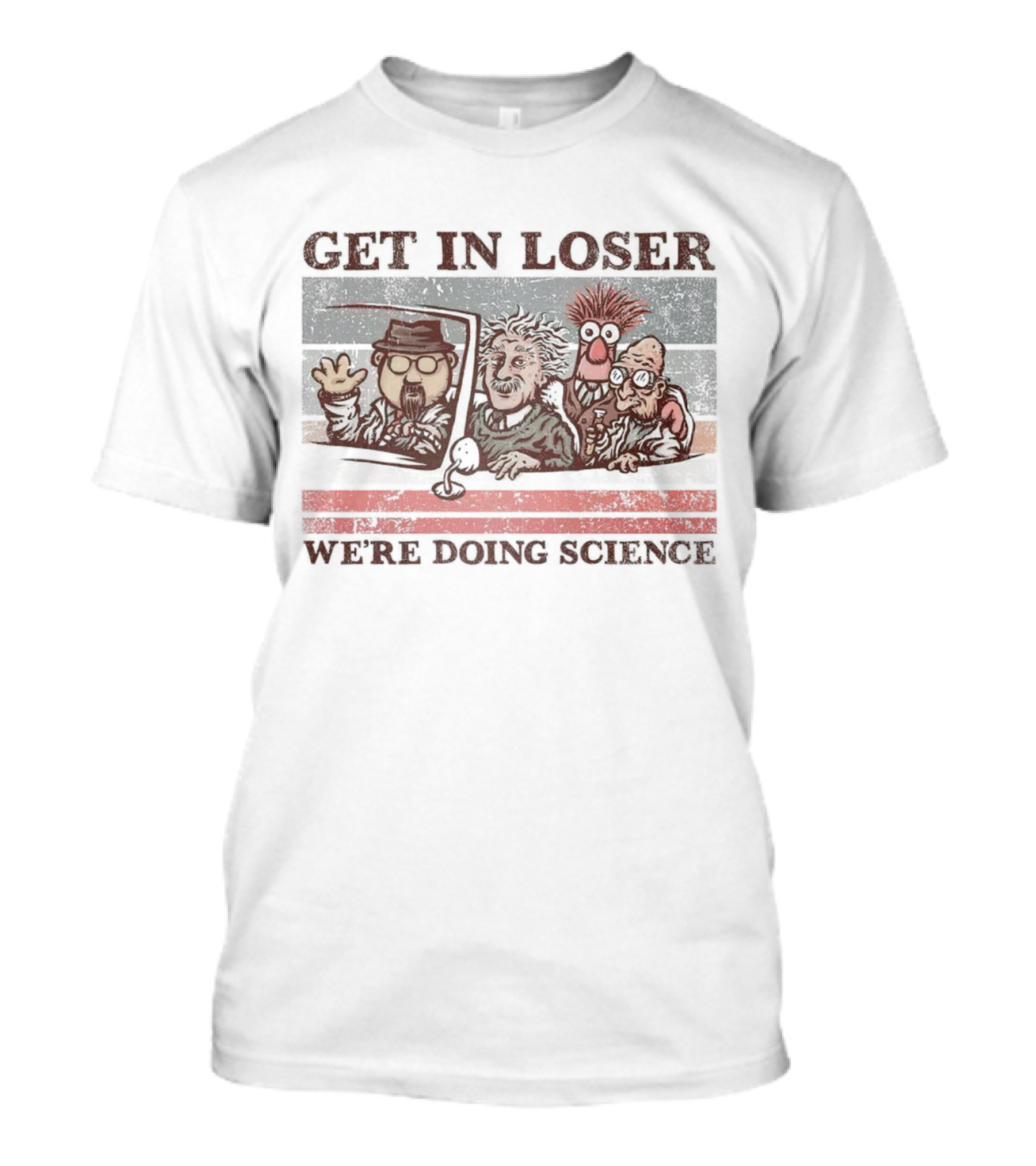Get In Loser We're Doing Science With Iconic Characters T-Shirt