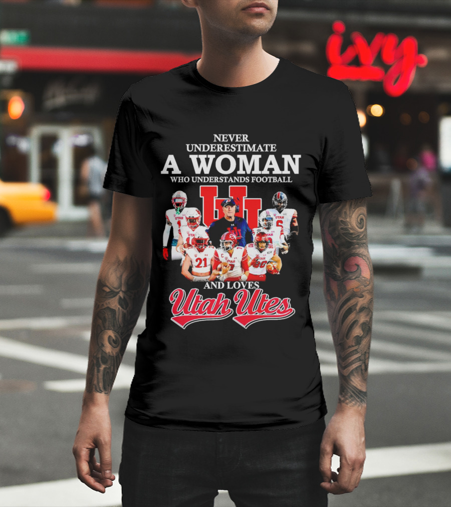 Never Underestimate A Woman Who Understands Football And Loves Utah Utes T-Shirt