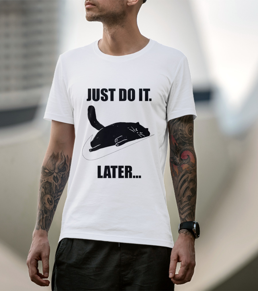 Just Do It Later Cat T-Shirt