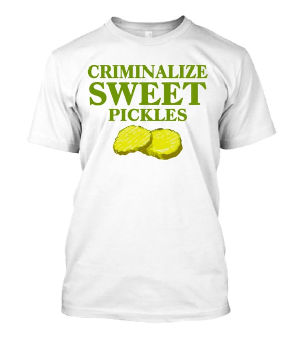 Criminalize Sweet Pickles Sliced Gherkin Humor T-Shirt