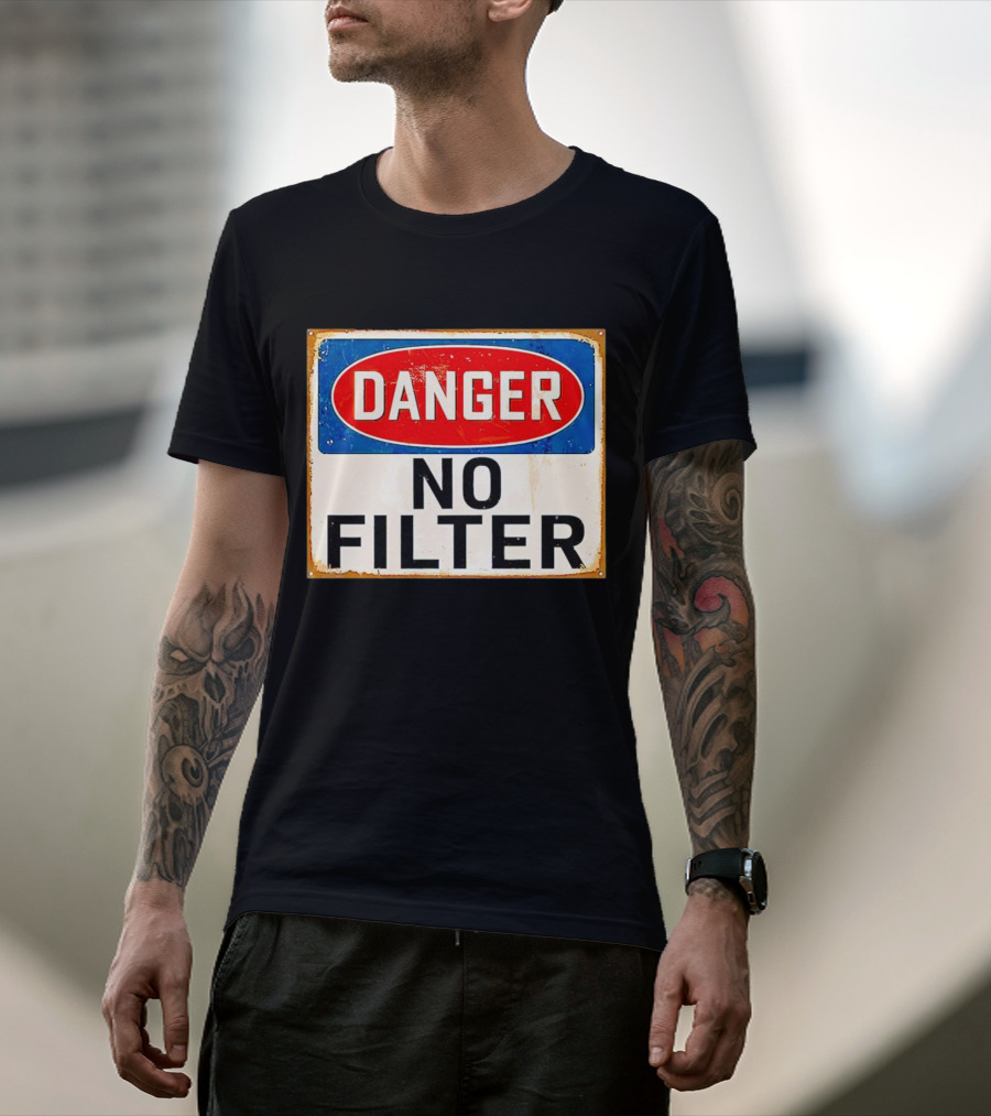 Danger No Filter Vintage Sign T-Shirt