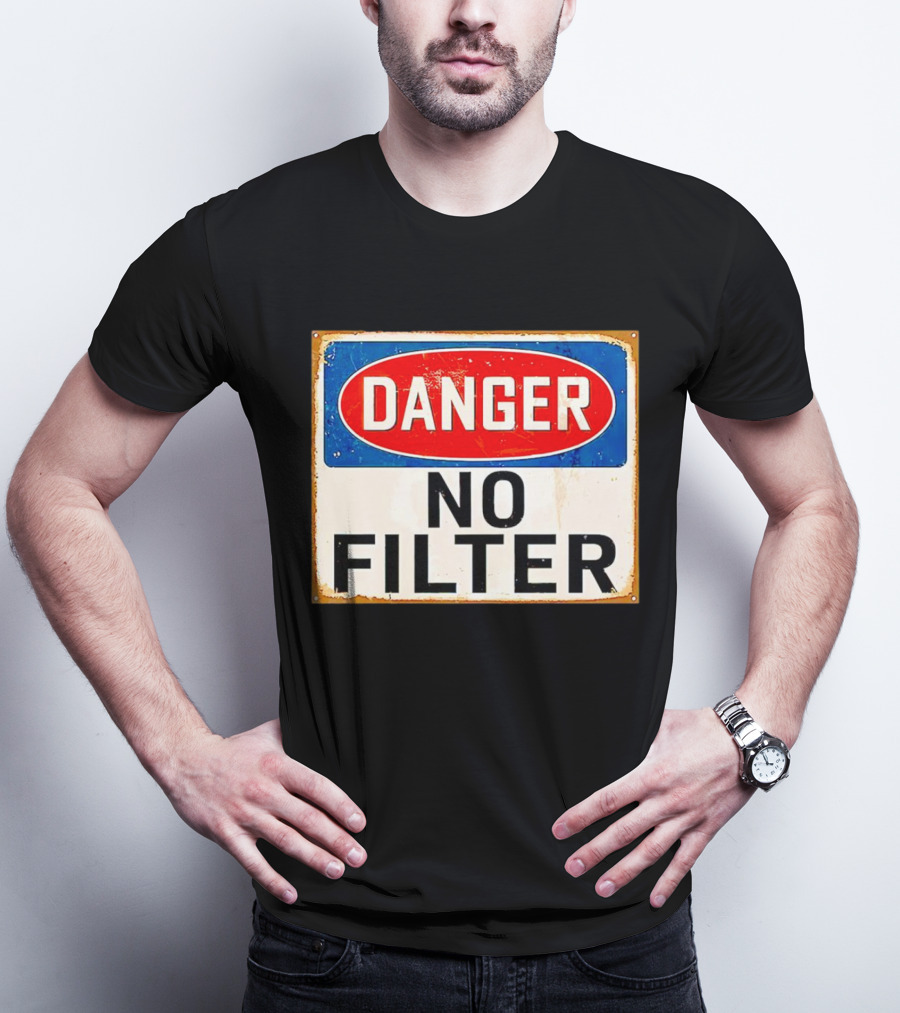 Danger No Filter Vintage Sign T-Shirt