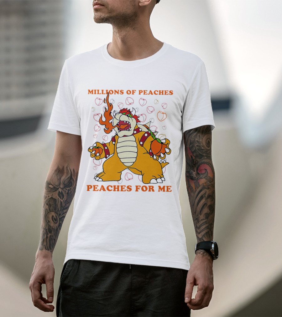 Millions Of Peaches Peaches For Me Bowser T-Shirt