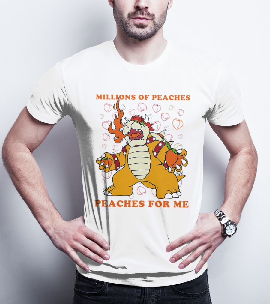 Millions Of Peaches Peaches For Me Bowser T-Shirt
