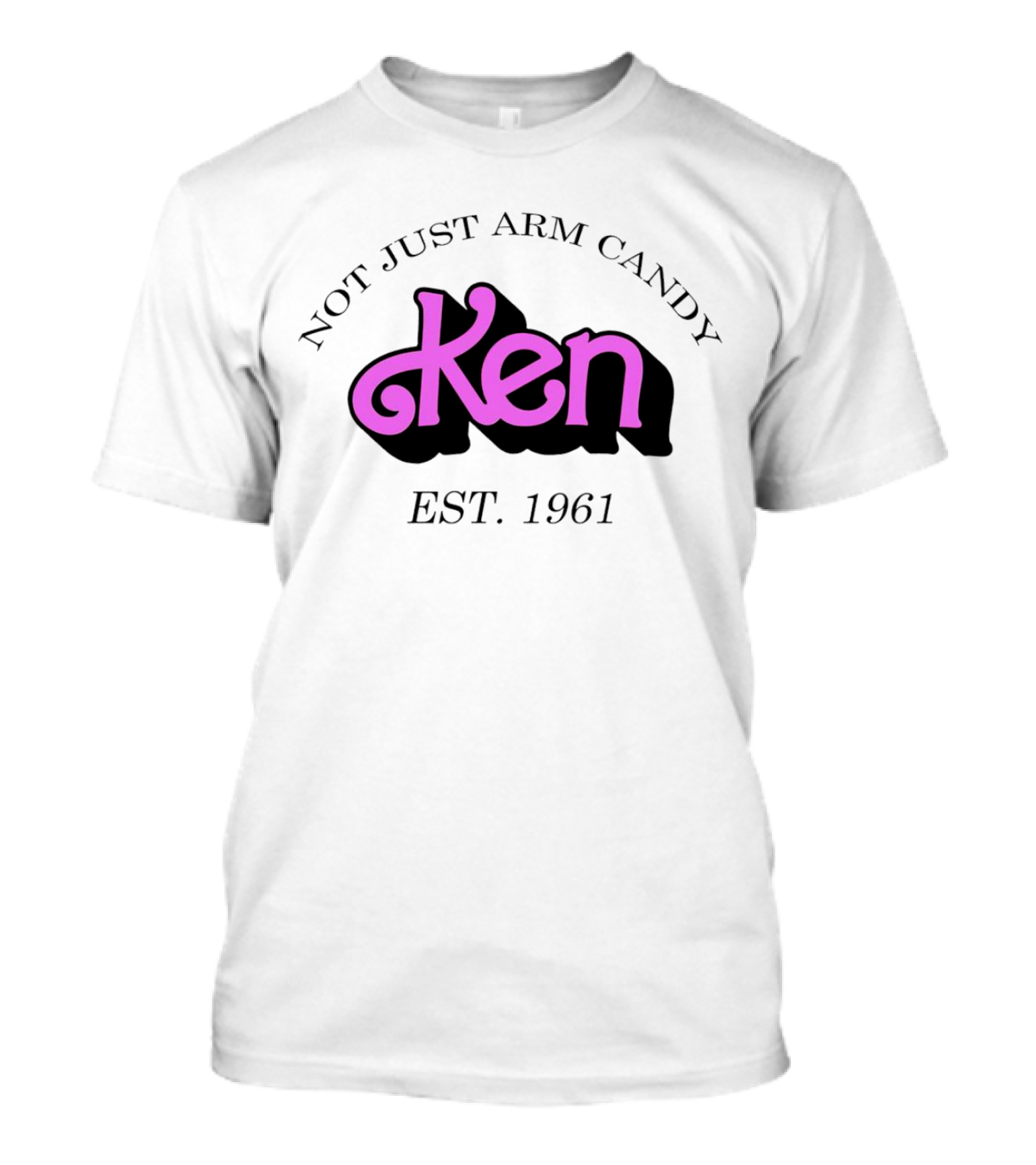 Not Just Arm Candy Ken Est. 1961 T-Shirt