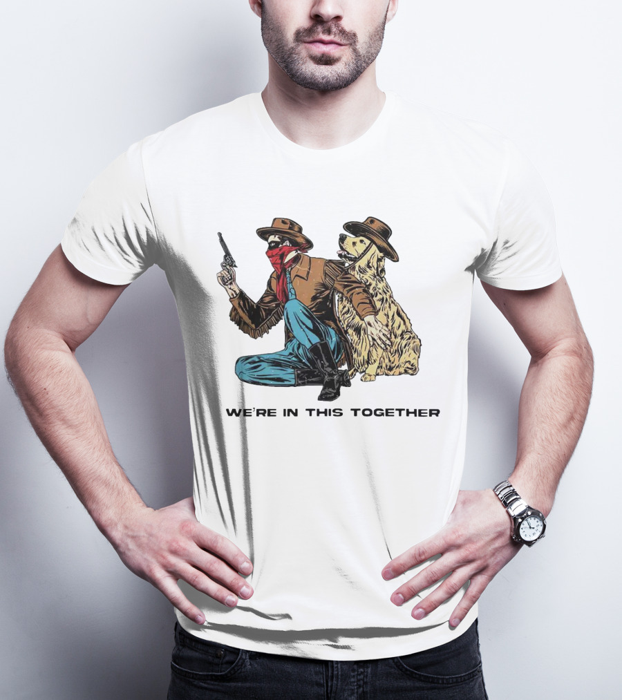 We’re In This Together Cowboy And Dog Duo T-Shirt