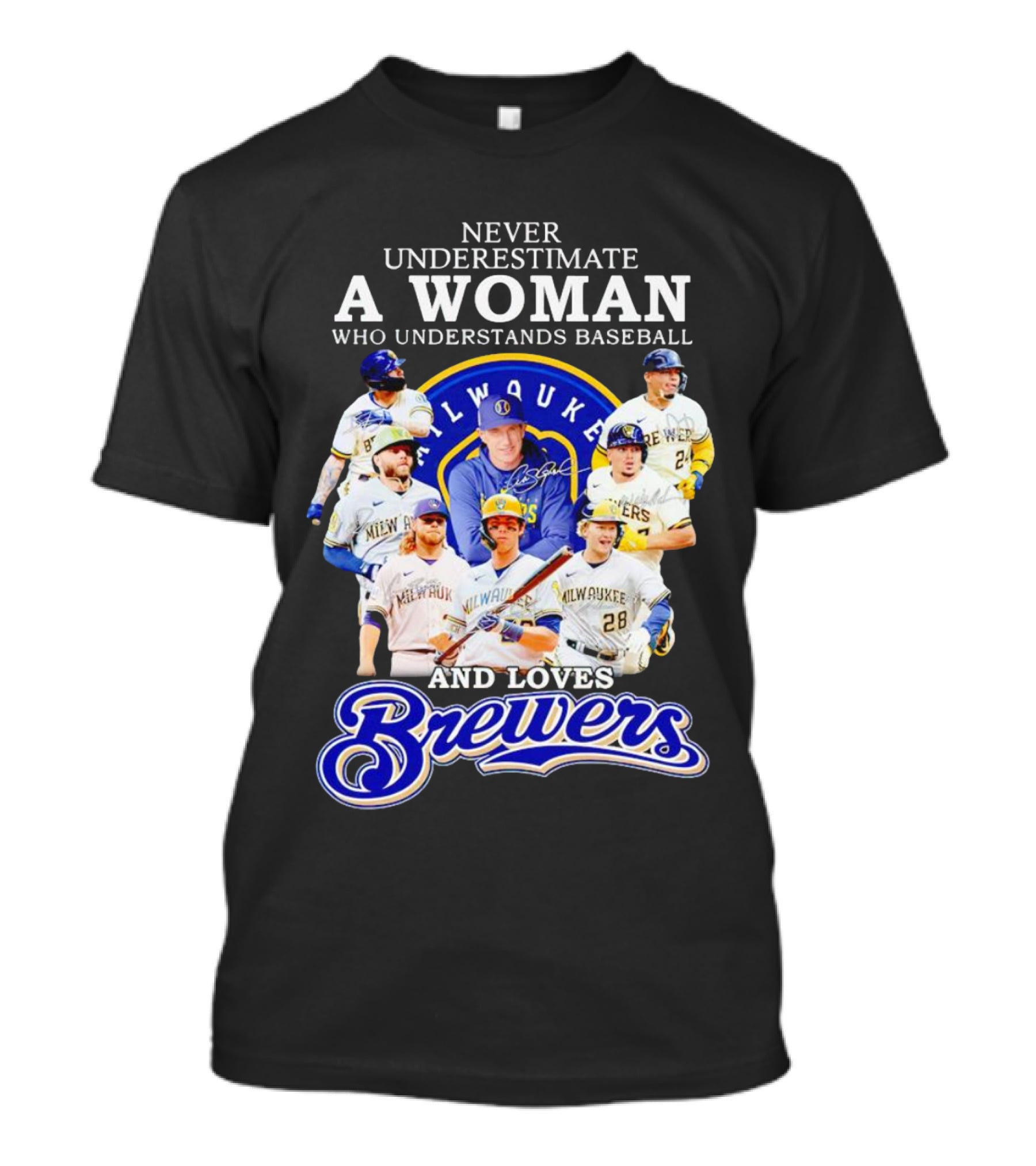 Never Underestimate A Woman Who Understands Baseball Milwaukee Brewers Team Signatures T-Shirt