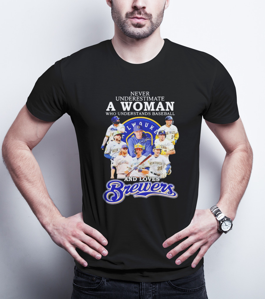 Never Underestimate A Woman Who Understands Baseball Milwaukee Brewers Team Signatures T-Shirt