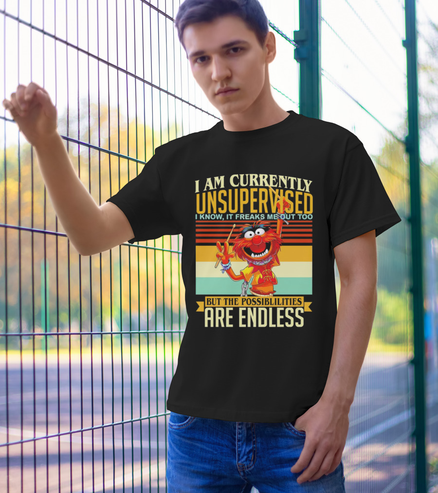 Muppet I Am Currently Unsupervised I Know It Freaks Me Out Too But The Possibilities Are Endless Vintage T-Shirt