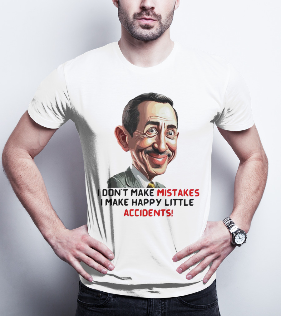 Pee Wee Herman I Don’t Make Mistakes I Make Happy Little Accidents Caricature Image T-Shirt