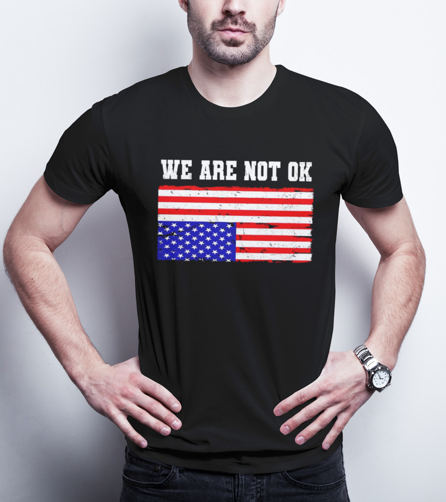 We Are Not OK Inverted American Flag T-Shirt