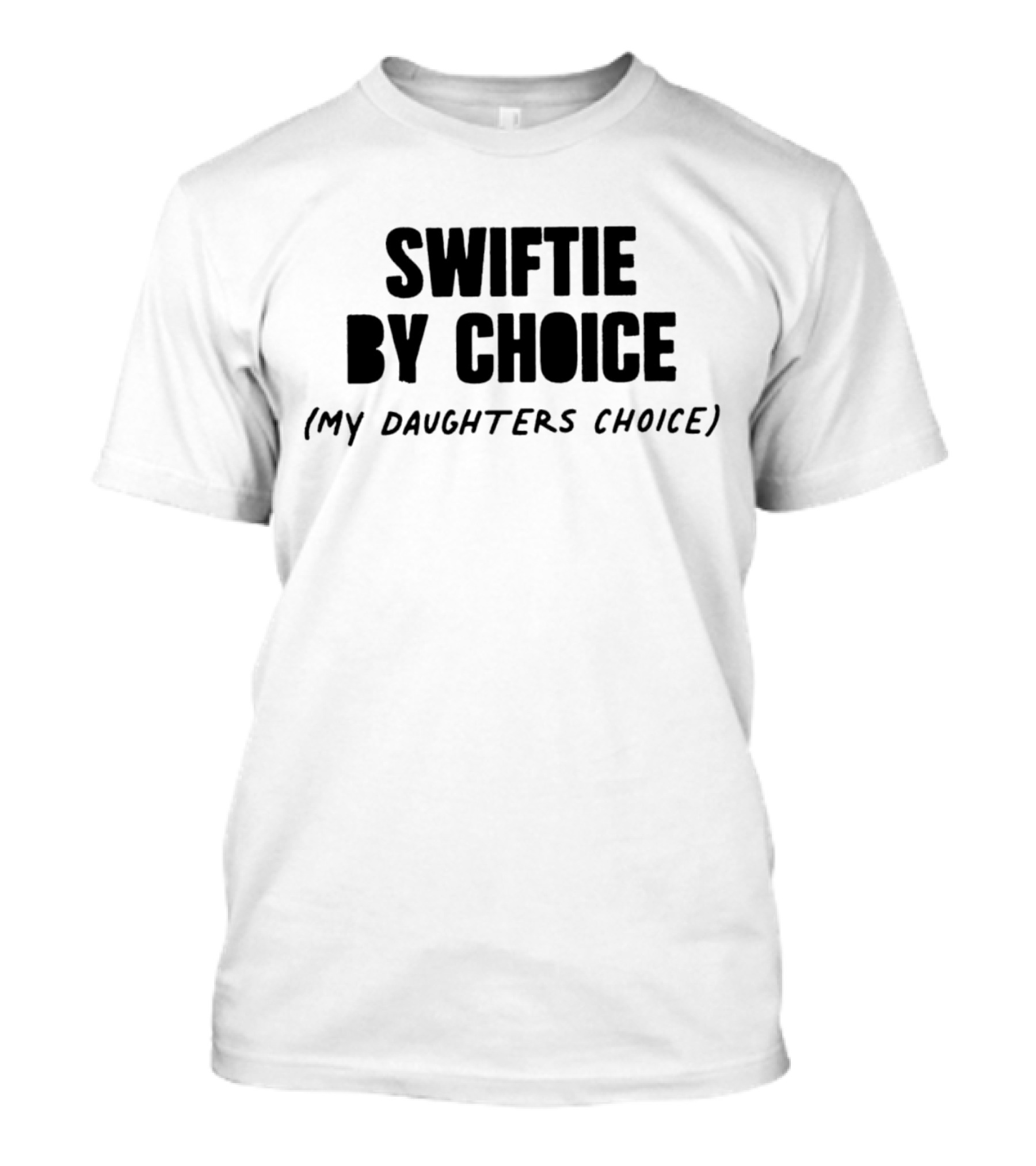 Swiftie By Choice Parent My Daughter’s Choice T-Shirt