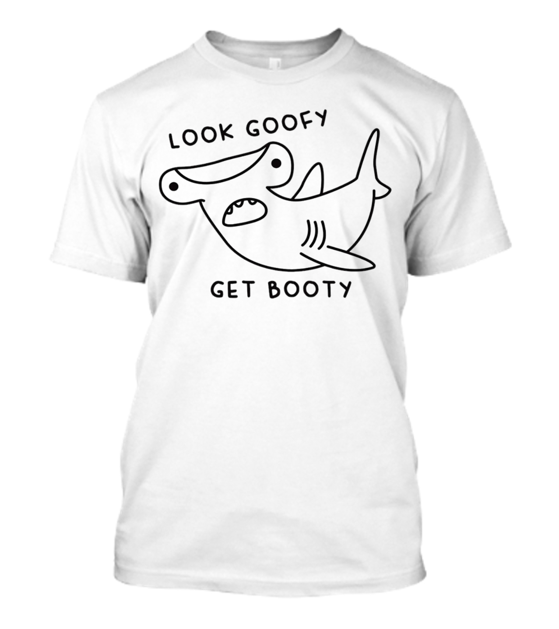 Look Goofy Get Booty Hammerhead Shark Humor T-Shirt