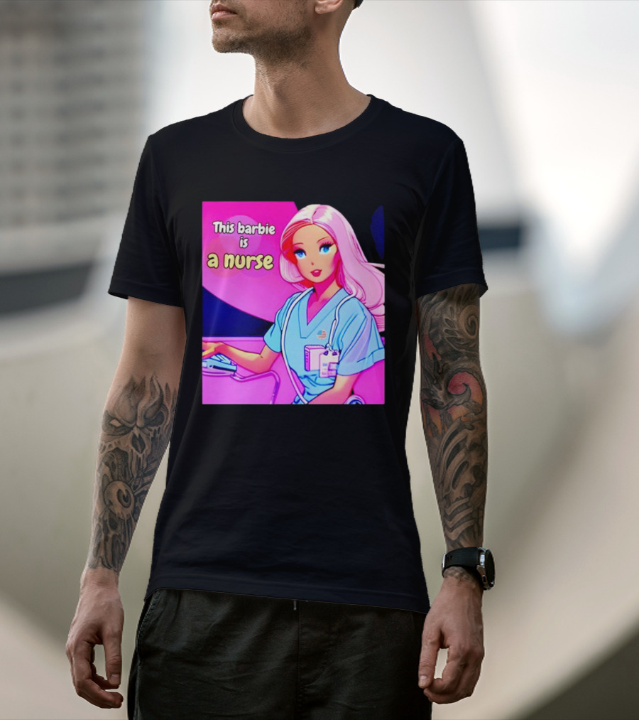 Pink Doll This Barbie Is A Nurse T-Shirt